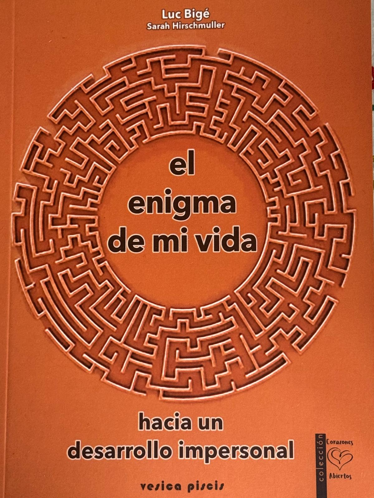 Reseña de «El enigma de mi vida, hacia un desarrollo impersonal» de Luc ...